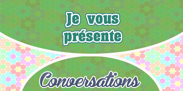 Petite conversation-Je vous présente - French Circles