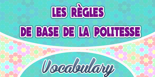 les règles de base de la politesse - French Circles