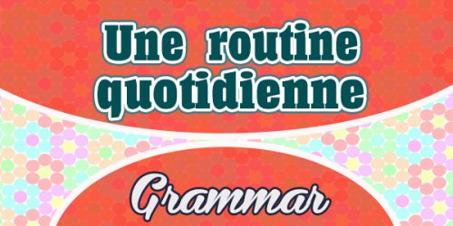 Une routine quotidienne - French Circles