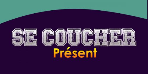 SE COUCHER Présent - French Circles