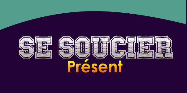 Se soucier Présent - French Circles