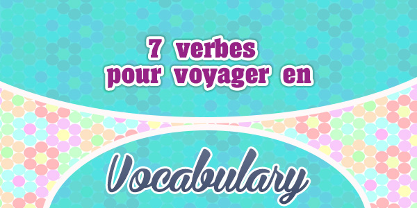 7 verbes pour voyager en avion - French Circles