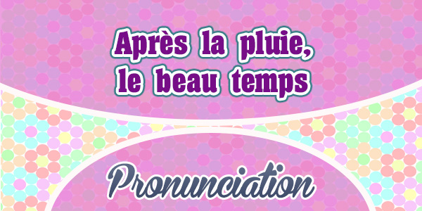 Après la pluie le beau temps - French Circles