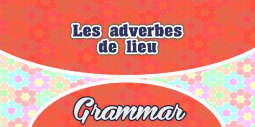 Les adverbes de lieu - French Circles