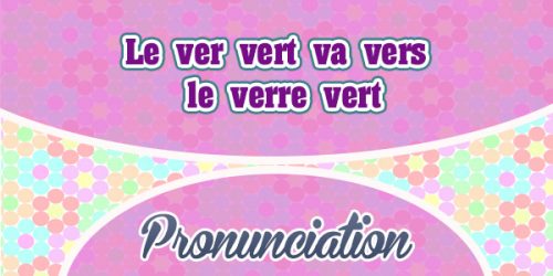 Le ver vert va vers le verre vert - French Circles