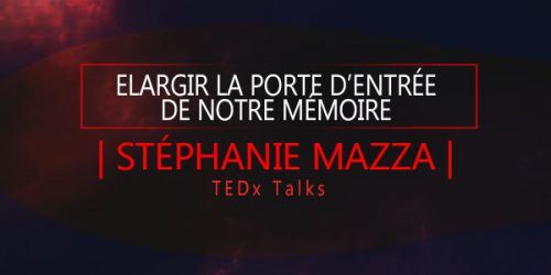 Elargir notre mémoire- Stéphanie Mazza - French Circles