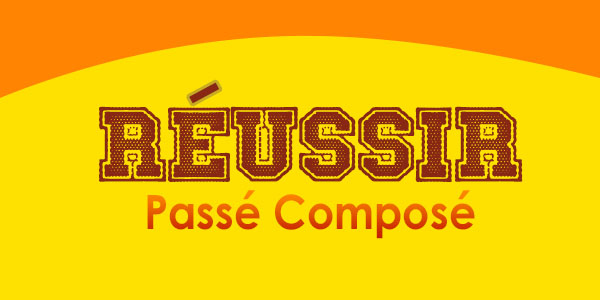 REUSSIR Passé Composé - French Circles