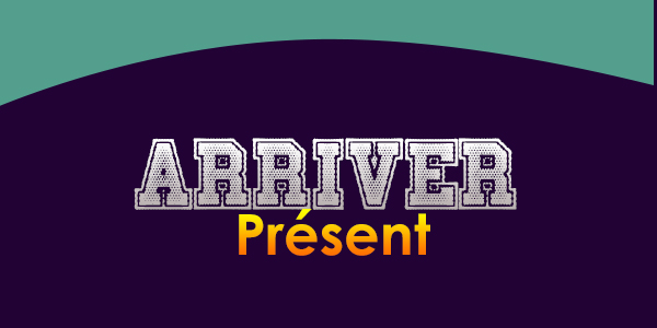 ARRIVER Présent - French Circles