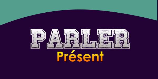 PARLER Présent - French Circles