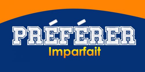 PRÉFÉRER Imparfait - French Circles