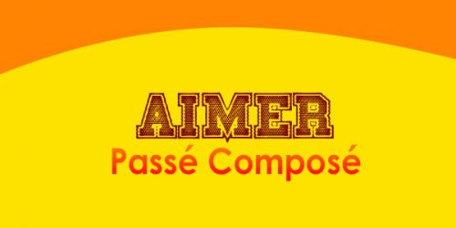 AIMER Passé Composé - French Circles