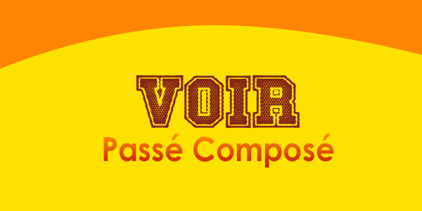 VOIR Passé Composé - French Circles