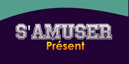 S'AMUSER Présent - French Circles
