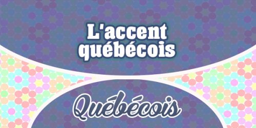 L'accent québécois - French Circles