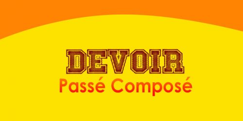 DEVOIR Passé Composé - French Circles