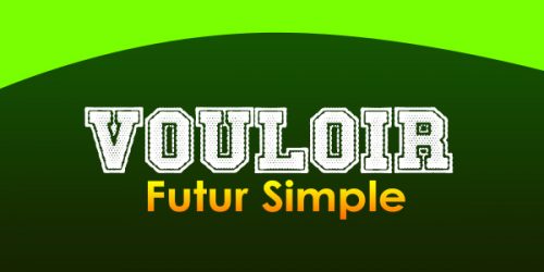 VOULOIR Futur simple - French Circles