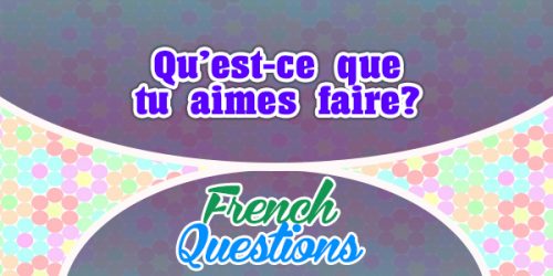 Qu’est-ce que tu aimes faire? - French Circles