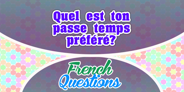 Quel est ton passe temps préféré? - French Circles