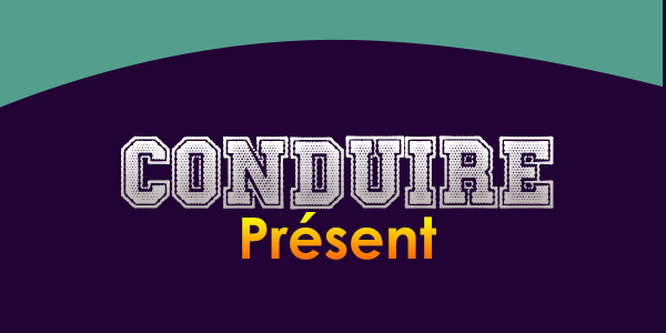 CONDUIRE Présent - French Circles