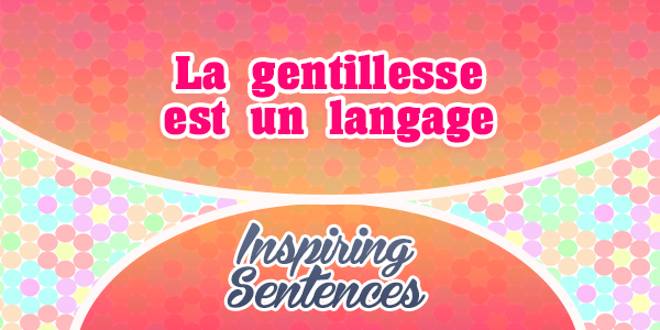 La gentillesse est le langage - French Circles