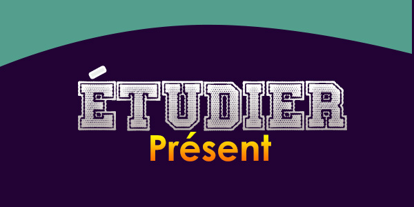 ÉTUDIER Présent - French Circles