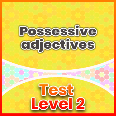 Possessive adjectives test 2 - French Circles