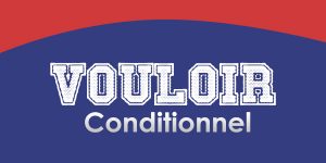 VOULOIR-Conditionnel Présent - French Circles