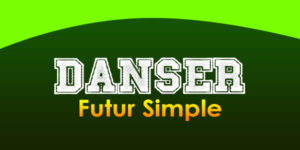 DANSER Futur simple - French Circles