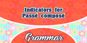Indicators for Passé composé - French Circles