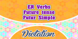 ER verbs Future simple dictation - French Circles