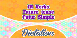 IR verbs future simple dictation - French Circles
