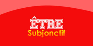ÊTRE Subjonctif - French Circles