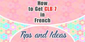How to Get CLB 7 in French - French Circles