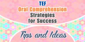 TEF Oral Comprehension: Strategies for Success - French Circles