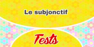 Le subjonctif test - French Circles